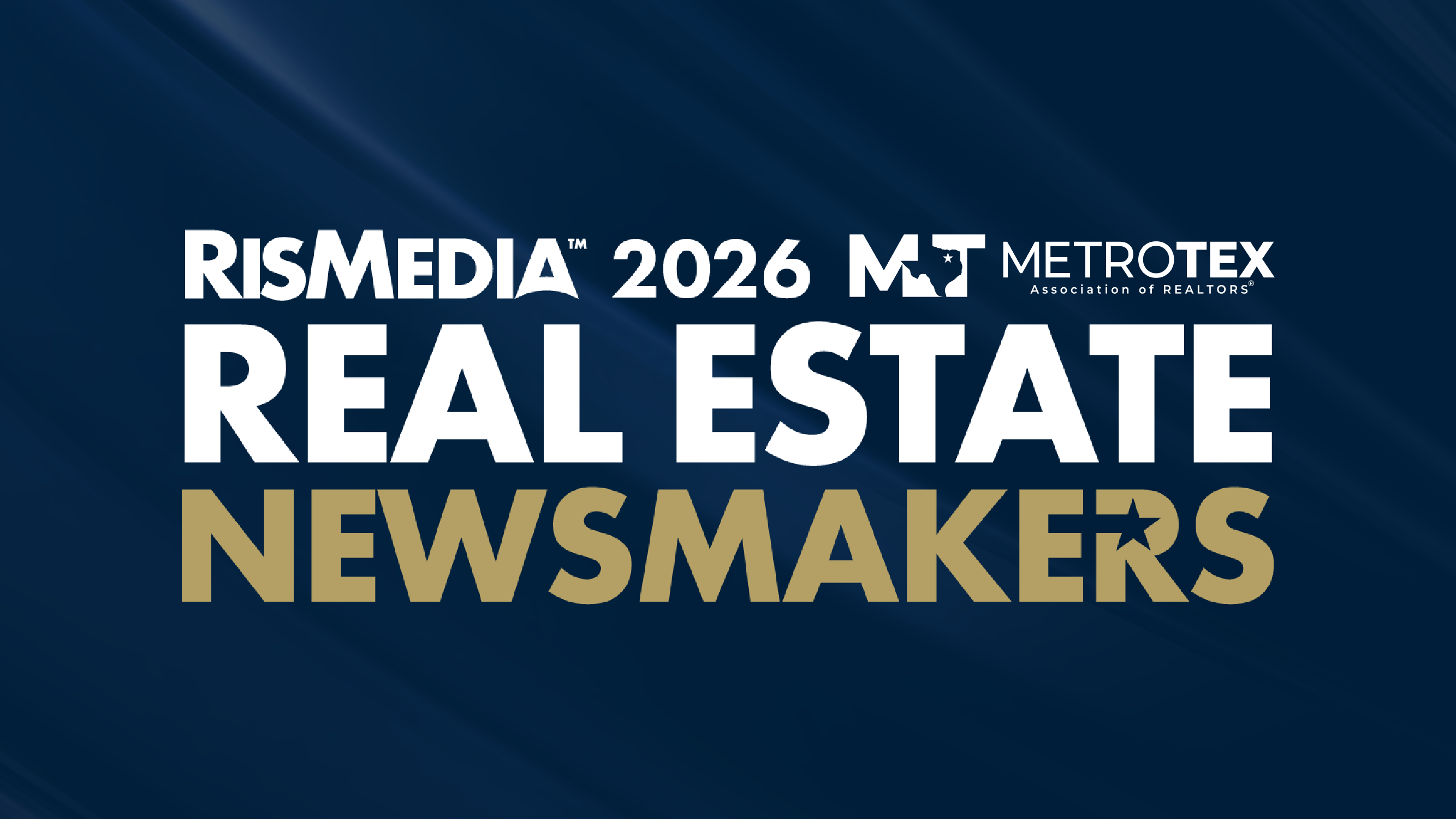 MetroTex Leaders Recognized as 2026 RISMedia Real Estate Newsmakers ...